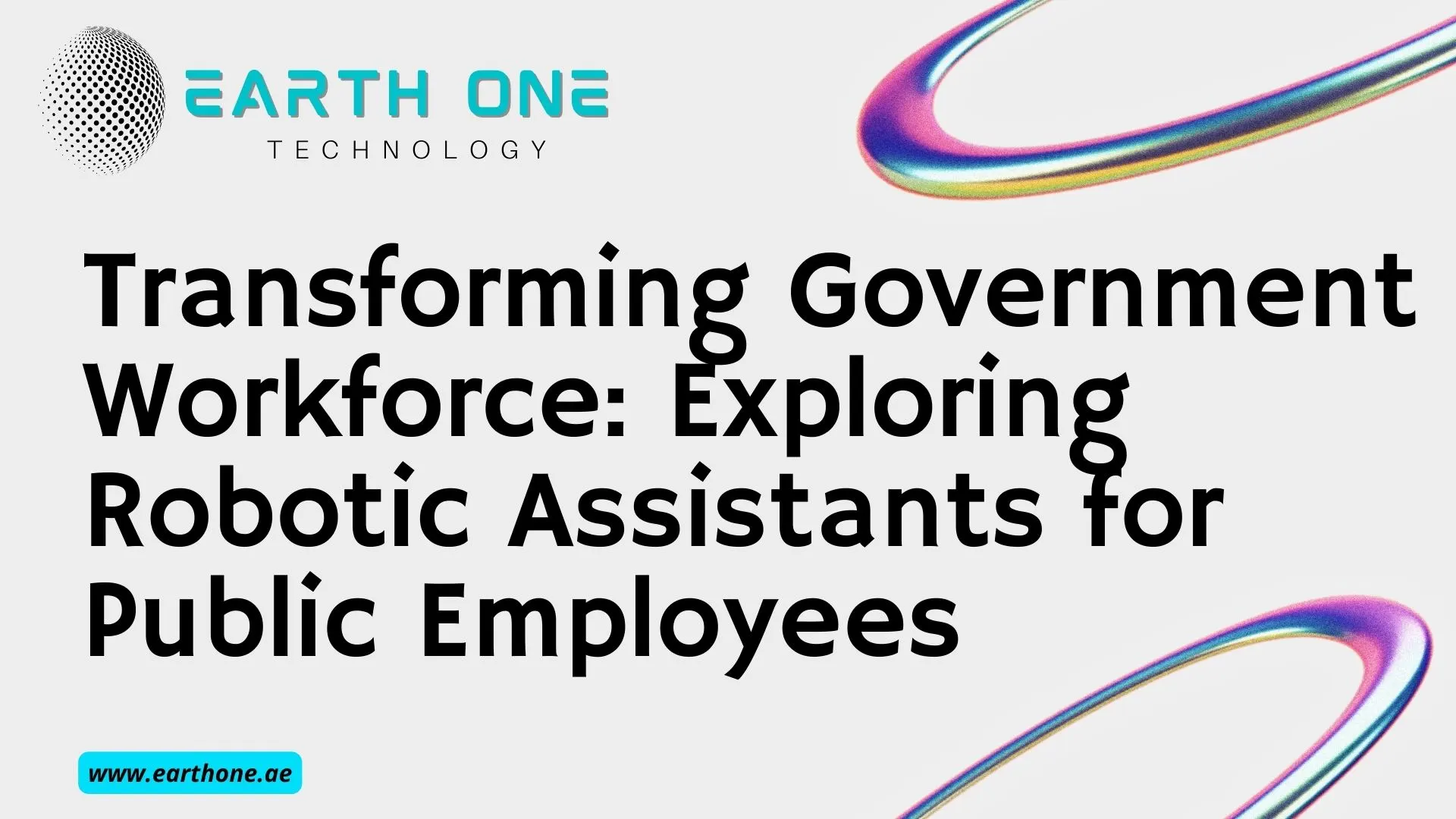 Exploring Robotic Assistants for Public Employees, UAE Earthone